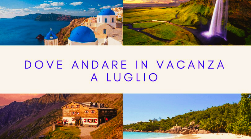 Dove andare in vacanza a Luglio: i migliori consigli » Il Cane Dei Poretti Dove andare in vacanza a Luglio: i migliori consigli » Il Cane Dei Poretti